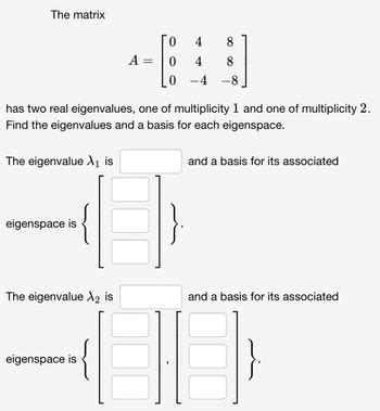 Answered The matrix The eigenvalue X₁ is eigenspace is has two real eigenvalues one of
