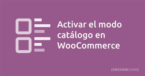 activar el modo catálogo en woocommerce decodecms