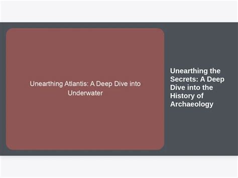 Unearthing The Secrets A Deep Dive Into The History Of Archaeology Forgottenhistories