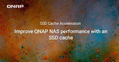 Ssd Cache Boost Storage I O Speed Qnap