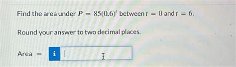 Solved Find The Area Under P8506t Between T0 And T6