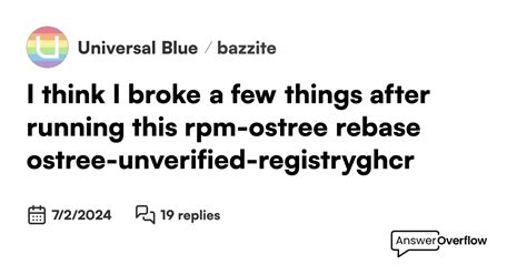 I Think I Broke A Few Things After Running This `rpm Ostree Rebase Ostree Unverified Registry