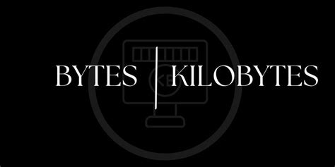 Demystifying Kilobytes Your Guide To Understanding The Digital