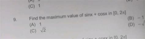 C 19 Find The Maximum Value Of Sinxcosx In 02π A 1c 2