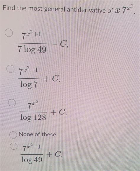 Solved Find The Most General Antiderivative Of X7x2