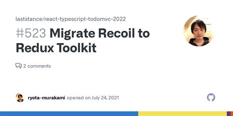 Migrate Recoil To Redux Toolkit · Issue 523 · Laststancereact Typescript Todomvc 2022 · Github
