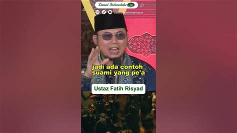 Seperti Ini Suami Istri Ideal Dalam Islam Ustaz Fatih Risyad Youtube