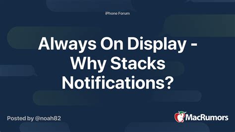 always on display why stacks notifications macrumors forums