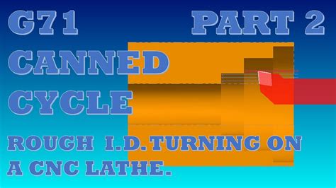 cnc lathe programming lesson 2 pt2 of 2 g71 canned cycle for id roughing youtube