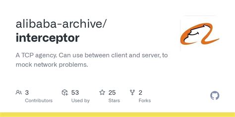 GitHub Alibaba Archive Interceptor A TCP Agency Can Use Between Client And Server To Mock