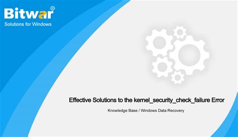 Effective Solutions To The Kernel Security Check Failure Error Bitwarsoft