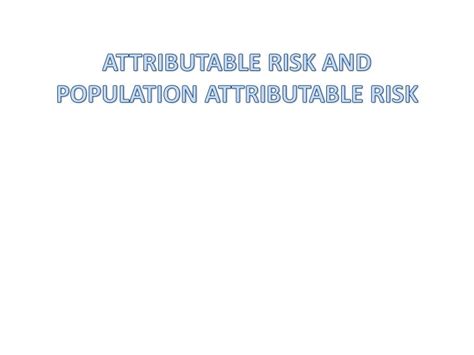 Attributable Risk And Population Attributable Risk