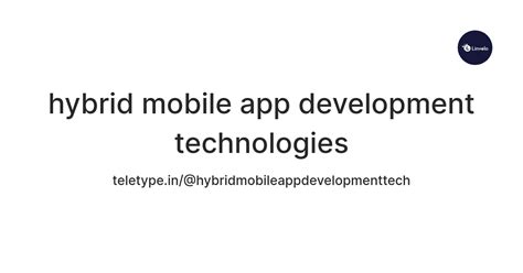 Hybrid Mobile App Development Technologies — Teletype