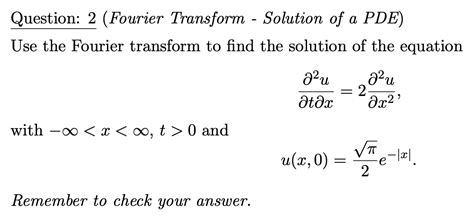 Solved Question 2 Fourier Transform Solution Of Pde Use