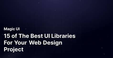 15 Of The Best Ui Libraries For Your Web Design Project Magic Ui