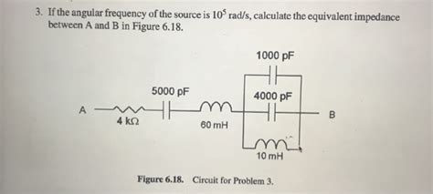 Solved 3 If The Angular Frequency Of The Source Is 10