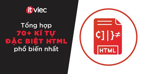 Tổng Hợp 70 Kí Tự đặc Biệt Html được Sử Dụng Phổ Biến Nhất Itviec Blog