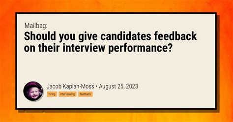Should You Give Candidates Feedback On Their Interview Performance Jacob Kaplan Moss