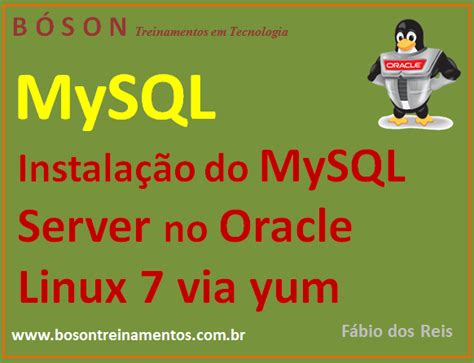 Instalando O Mysql Server No Oracle Linux 7 Via Yum Bóson