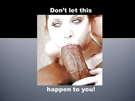 Beware The Black Cock A Cautionary Slideshow For Women Porn Pictures Xxx Photos Sex Images