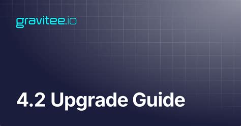 4 2 Upgrade Guide Gravitee Documentation