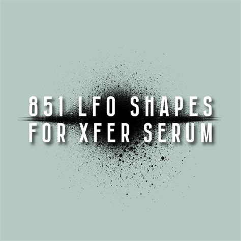 Lfo Shape Pack For Xfer Serum 851 Shapes For Basses Fx Leads