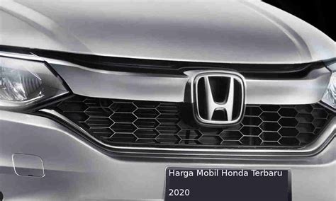 Daftar Harga Mobil Honda Terbaru All Varian Goozir Com