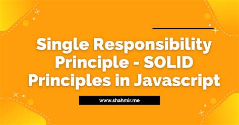 Single Responsibility Principle Solid Principles In Javascript