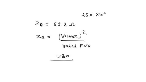 Solved 1 Calculate The Base Impedance Of A Transformer Rated At 250 Kva 4160 480v On Both The
