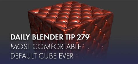 Daily Blender Tip Comfy Default Cube BlenderNation