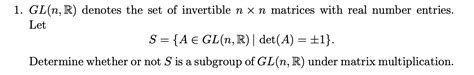 Solved GL N R Denotes The Set Of Invertible N X N Chegg