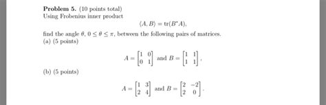 Solved Problem 5 10 Points Total Using Frobenius Inner