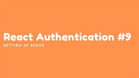 Authentication In React 9 Setting Up Redux Youtube