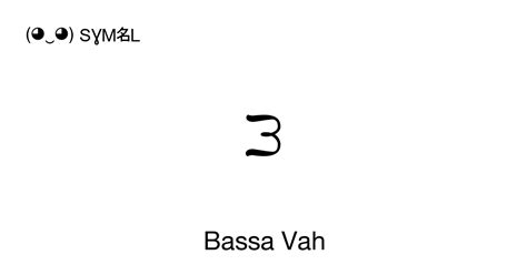 Bassa Vah ‭𖫐 𖫑 𖫒‬ 48 Symbols Unicode Range 16ad0 16aff ‿ Symbl