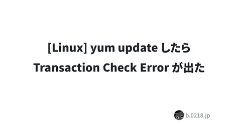 Yum Transaction Check Error Which Is Newer Windows Diary