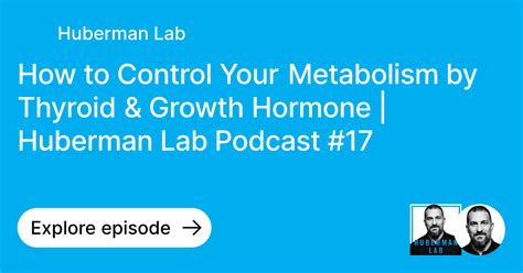 Episode How To Control Your Metabolism By Thyroid And Growth Hormone Huberman Lab Podcast 17