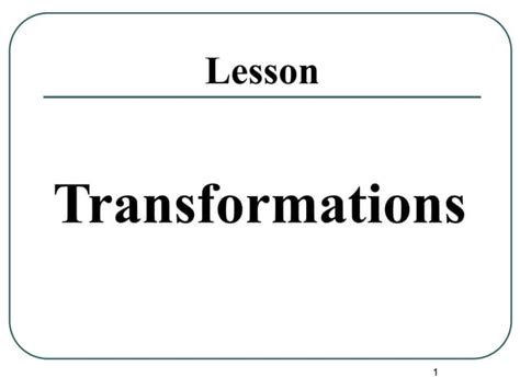 Transformations Slides And Notes Ppt Ppt Physics Science
