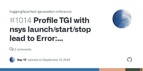 Profile Tgi With Nsys Launchstartstop Lead To Error Shardcannotstart · Issue 1014