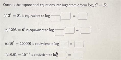 Solved Convert The Exponential Equations Into Logarithmic