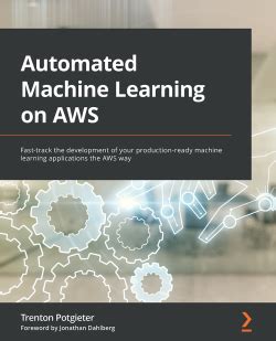 GitHub PacktPublishing Automated Machine Learning On AWS Automated