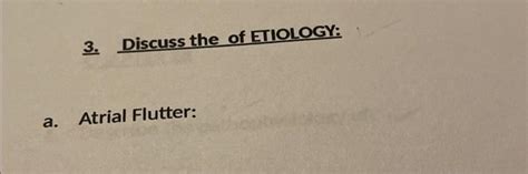 Solved 3 Discuss The Of Etiology A Atrial Flutter