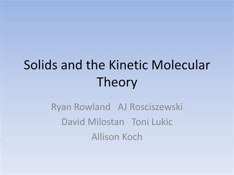 PPT Solids And The Kinetic Molecular Theory PowerPoint Presentation Free Download ID