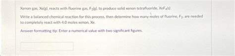 Solved Xenon Gas Xe G Reacts With Fluorine Gas F₂ G To