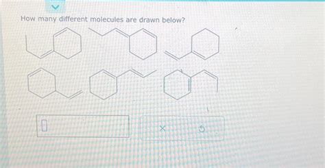 Solved How Many Different Molecules Are Drawn Below