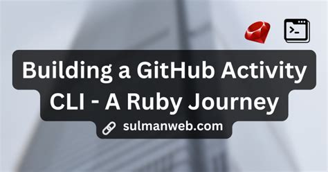 Sulman Baig On Linkedin Building A Github Activity Cli In Ruby