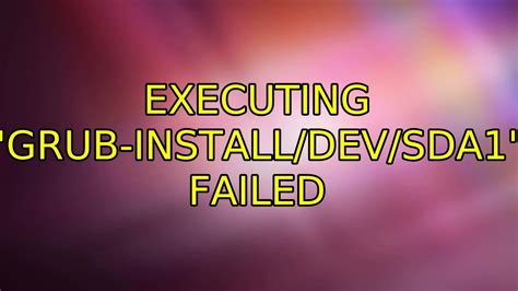 Ubuntu Executing Grub Installdevsda1 Failed Youtube