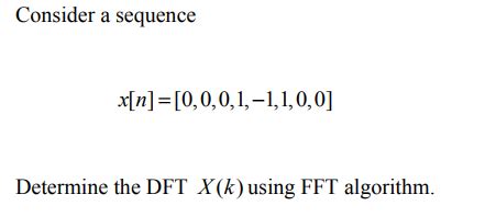 Solved Consider A Sequence Determine The DFT X K Using FFT Chegg Com