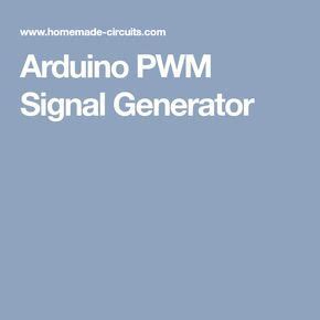 Arduino PWM Signal Generator Arduino Projects Circuit Projects Cool Electronics Homemade