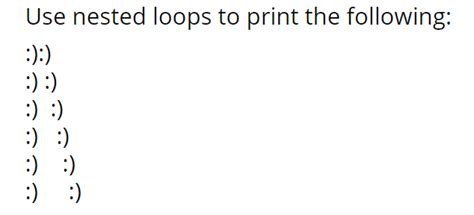 Solved Use Nested Loops To Print The Following