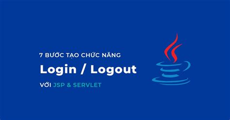 7 Bước Tạo Chức Năng Login Logout Với Jsp And Servlet